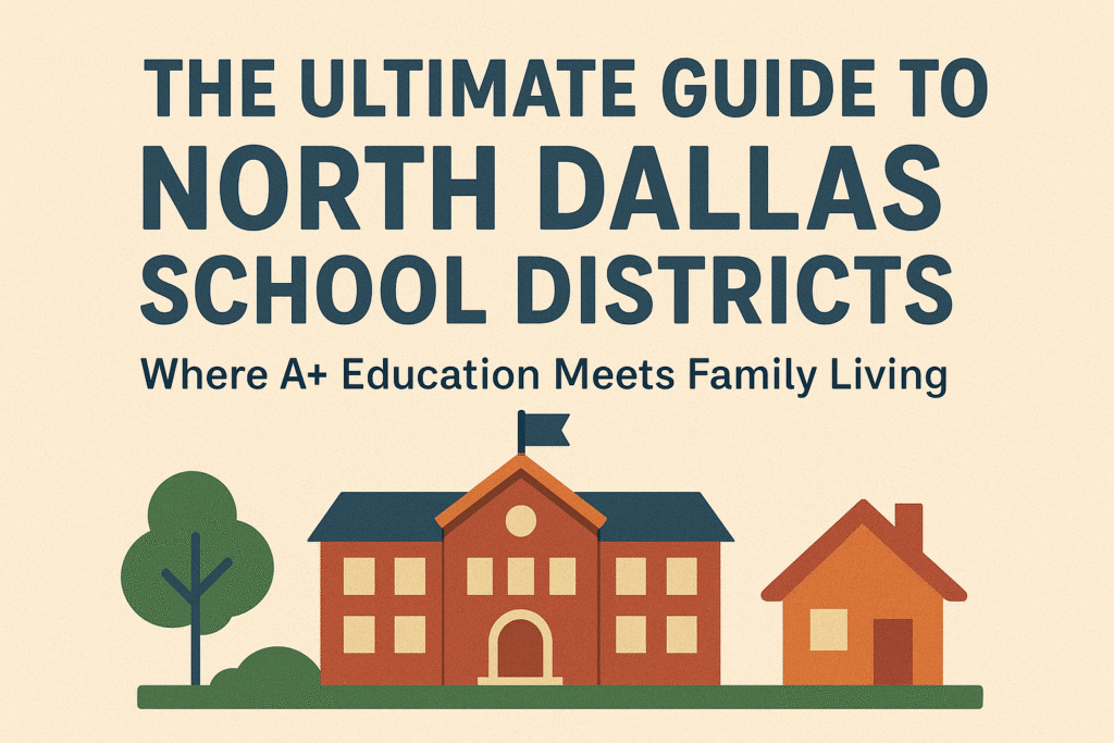 The Ultimate Guide to North Dallas School Districts: Where A+ Education ...